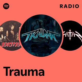 Trauma Radio - playlist by Spotify | Spotify