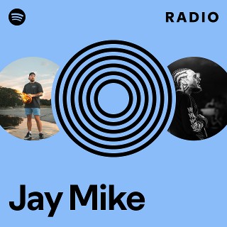 Jay Mike Radio - playlist by Spotify | Spotify