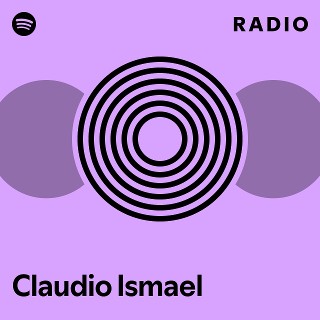 Claudio Ismael Radio | Spotify Playlist