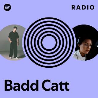 Badd Catt Radio | Spotify Playlist