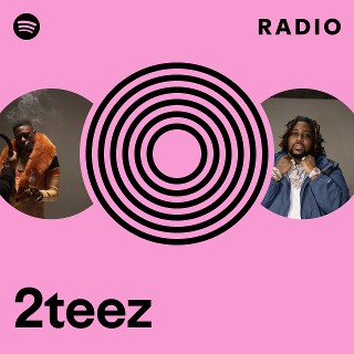 2teez Radio | Spotify Playlist
