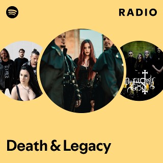 Death & Legacy Radio - playlist by Spotify | Spotify