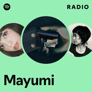 Mayumi Radio | Spotify Playlist