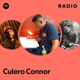 Culero Connor Radio | Spotify Playlist