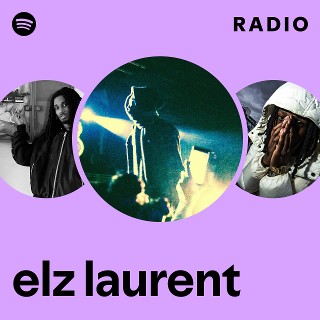 elz laurent Radio | Spotify Playlist