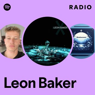 Leon Baker Radio | Spotify Playlist