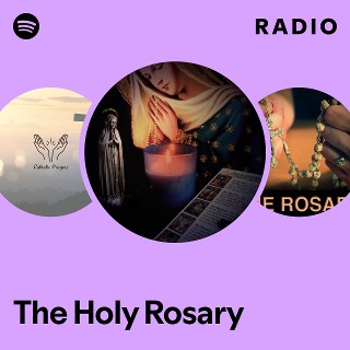 The Holy Rosary Radio - playlist by Spotify | Spotify