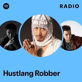 Hustlang Robber Radio - playlist by Spotify | Spotify
