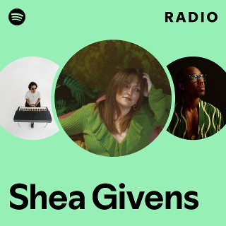Shea Givens Radio - playlist by Spotify | Spotify