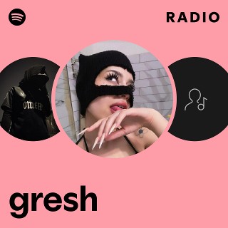 gresh Radio | Spotify Playlist