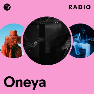 Oneya Radio | Spotify Playlist