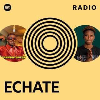 ECHATE Radio | Spotify Playlist