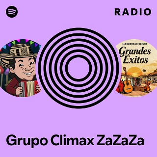 Grupo Climax ZaZaZa Radio | Spotify Playlist