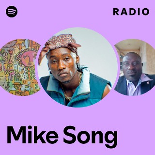 Mike Song Radio - playlist by Spotify | Spotify