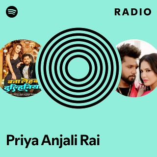 Priya Anjali Rai Radio | Spotify Playlist