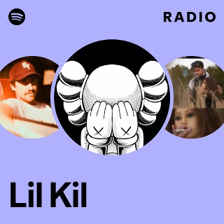 Lil Kil Radio - playlist by Spotify | Spotify