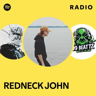 REDNECK JOHN Radio - playlist by Spotify | Spotify