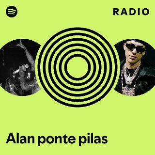 Alan ponte pilas Radio | Spotify Playlist