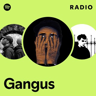 Gangus Radio - playlist by Spotify | Spotify