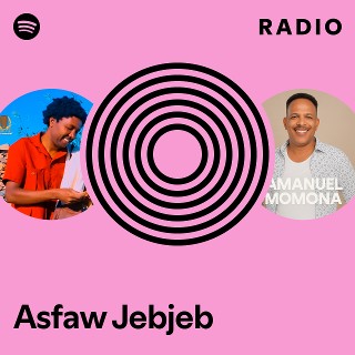 Asfaw Jebjeb Radio | Spotify Playlist
