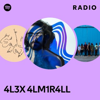 4L3X 4LM1R4LL Radio - playlist by Spotify | Spotify