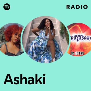 Ashaki Radio | Spotify Playlist