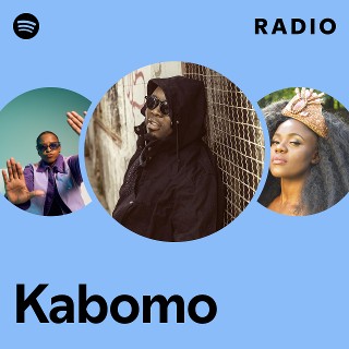 Kabomo Radio | Spotify Playlist