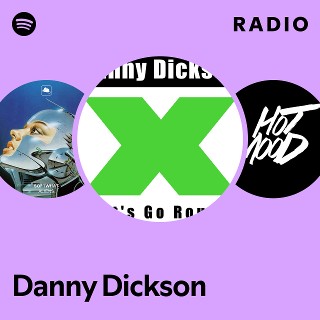 Danny Dickson Radio | Spotify Playlist
