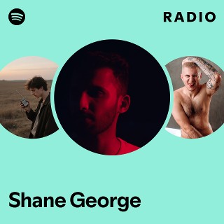 Shane George Radio | Spotify Playlist