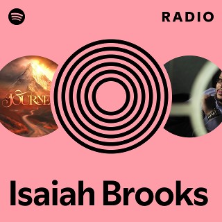 Isaiah Brooks Radio | Spotify Playlist