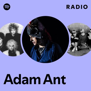Adam Ant Radio - playlist by Spotify | Spotify