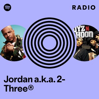Jordan a.k.a. 2-Three® Radio | Spotify Playlist
