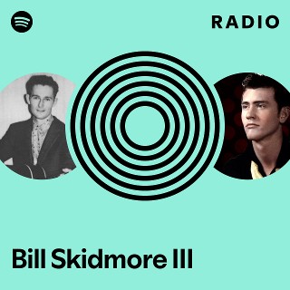Bill Skidmore III Radio | Spotify Playlist