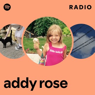 addy rose Radio | Spotify Playlist