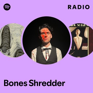 Bones Shredder Radio | Spotify Playlist
