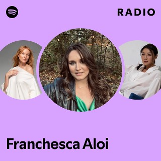 Franchesca Aloi Radio | Spotify Playlist