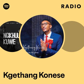 Kgethang Konese Radio | Spotify Playlist