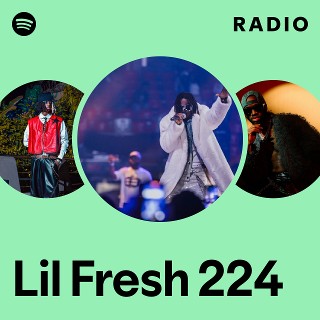 Lil Fresh 224 Radio - playlist by Spotify | Spotify