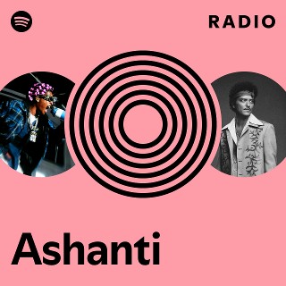Ashanti Radio | Spotify Playlist