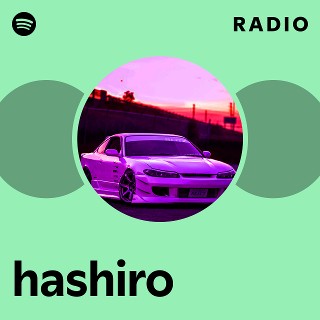 hashiro Radio | Spotify Playlist