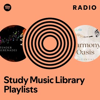 Study Music Library Playlists Radio | Spotify Playlist