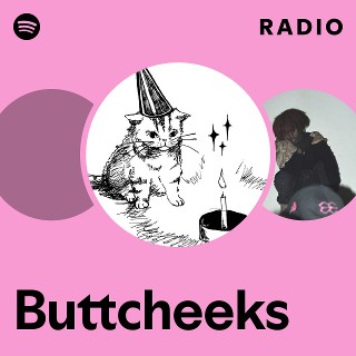 Buttcheeks Radio - playlist by Spotify | Spotify