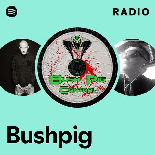 Bushpig Radio | Spotify Playlist