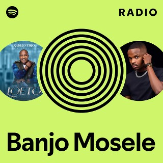 Banjo Mosele Radio | Spotify Playlist