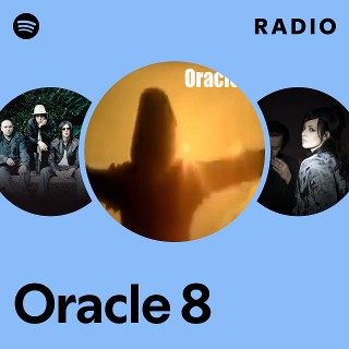 Oracle 8 Radio - playlist by Spotify | Spotify