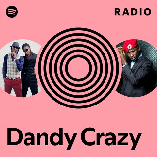 Dandy Crazy Radio | Spotify Playlist