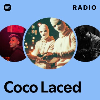 Coco Laced Radio | Spotify Playlist