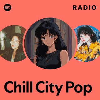 Chill City Pop Radio | Spotify Playlist