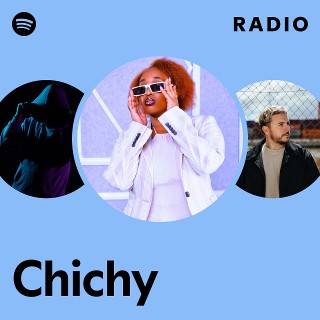 Chichy Radio | Spotify Playlist