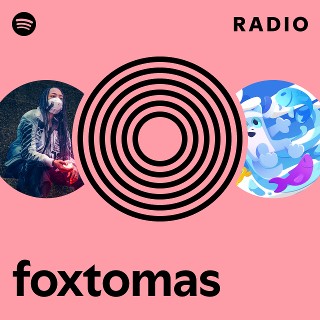 foxtomas Radio | Spotify Playlist